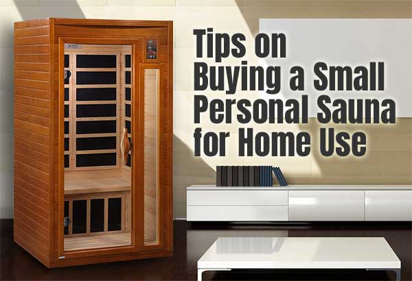 Tips on Buying a Small Personal Sauna for Home Use